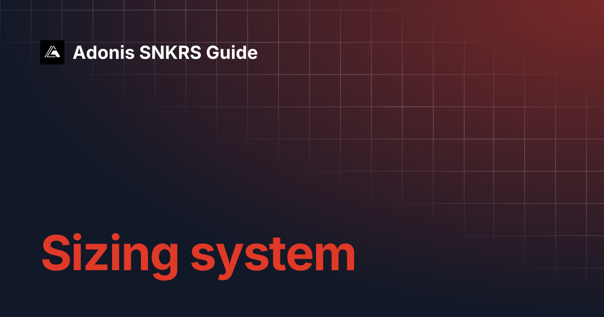 Sizing system | Adonis SNKRS Guide